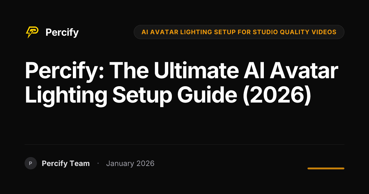 Percify: The Ultimate AI Avatar Lighting Setup Guide (2026) | Percify Blog