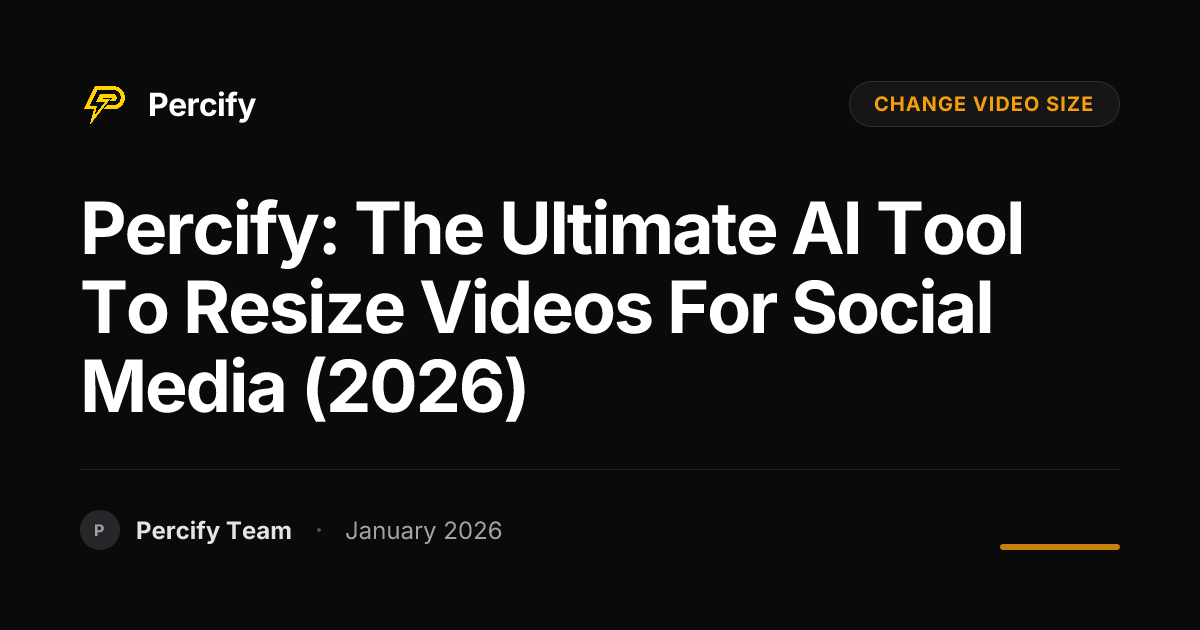 Percify: The Ultimate AI Tool to Resize Videos for Social Media (2026 ...
