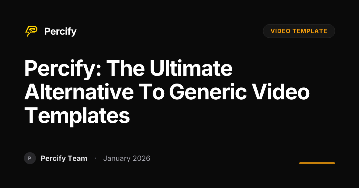 Percify: The Ultimate Alternative to Generic Video Templates | Percify Blog
