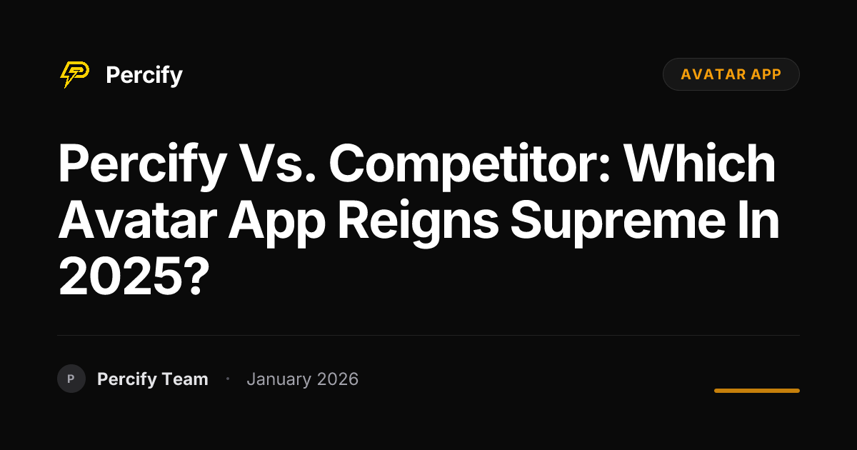 Percify vs. Competitor: Which Avatar App Reigns Supreme in 2025 ...