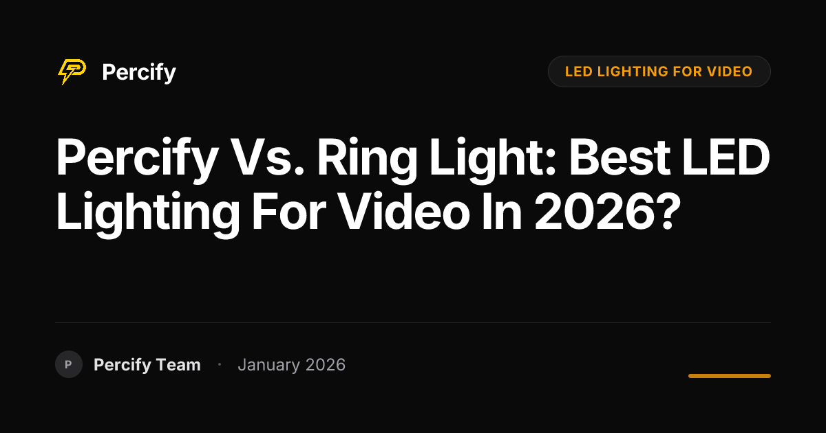 Percify vs. Ring Light: Best LED Lighting for Video in 2026? | Percify Blog