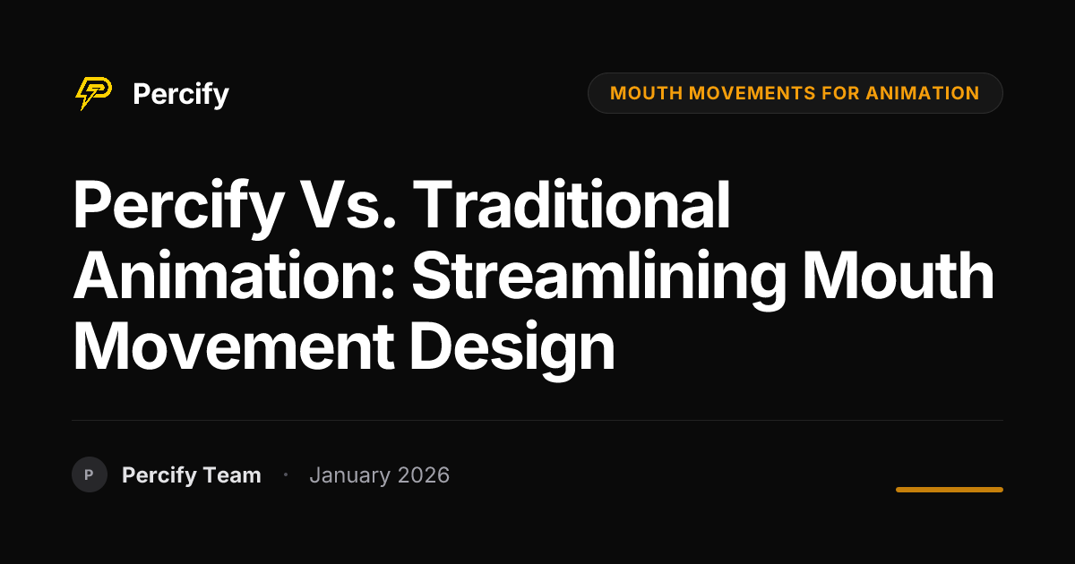 Percify vs. Traditional Animation: Streamlining Mouth Movement Design ...