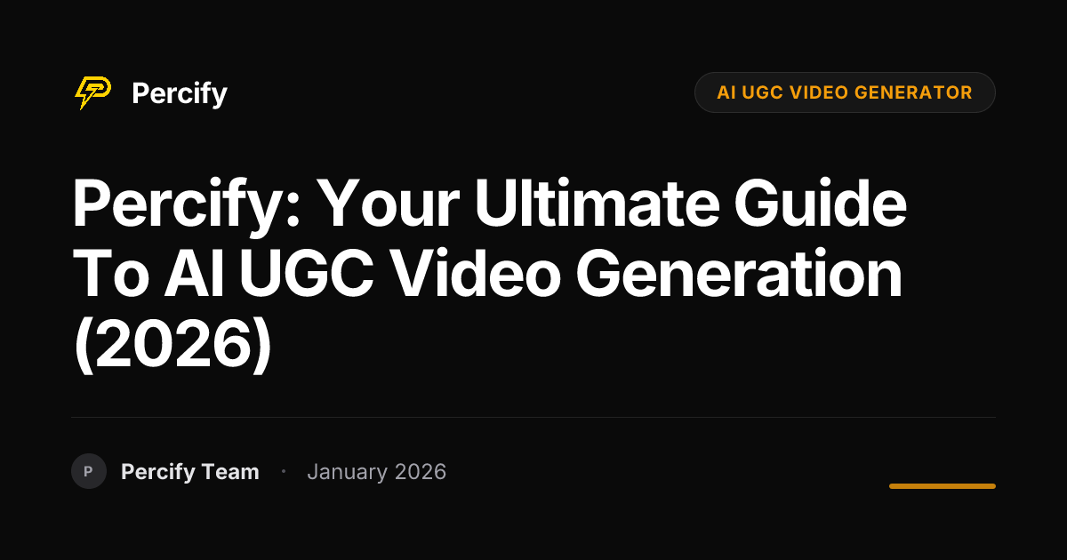 Percify: Your Ultimate Guide to AI UGC Video Generation (2026 ...