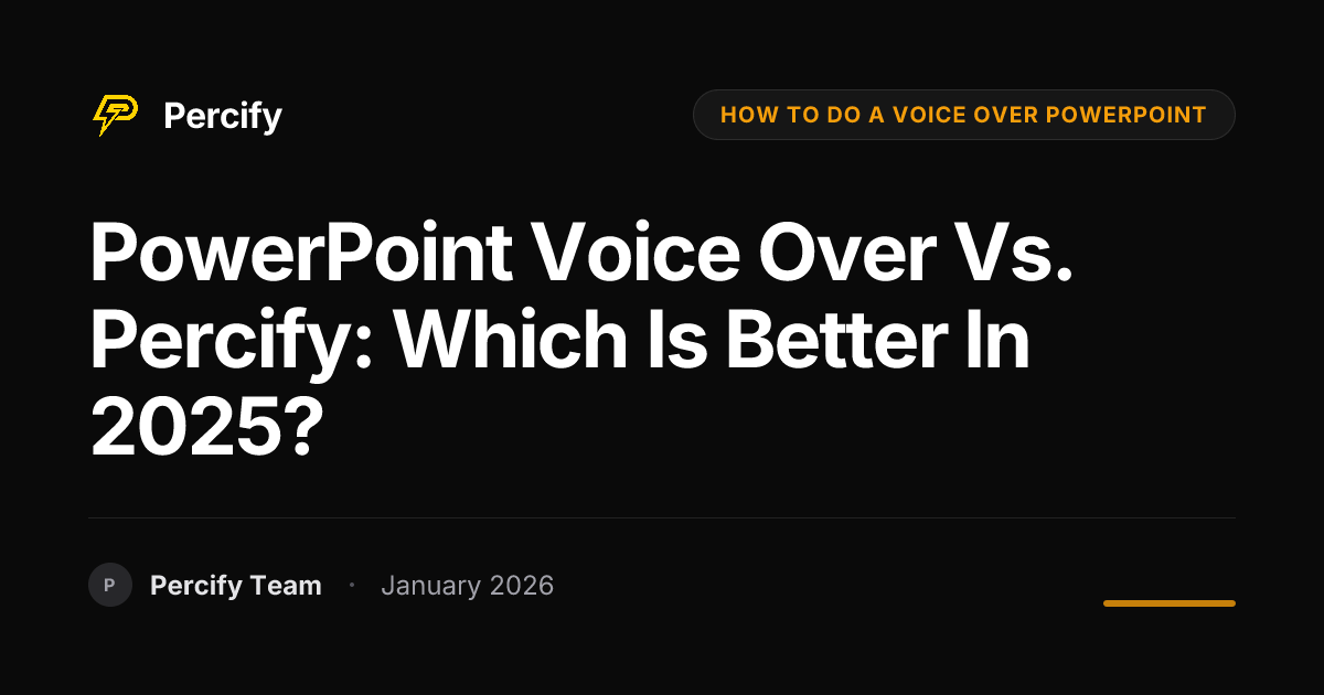 PowerPoint Voice Over vs. Percify: Which is Better in 2025? | Percify Blog