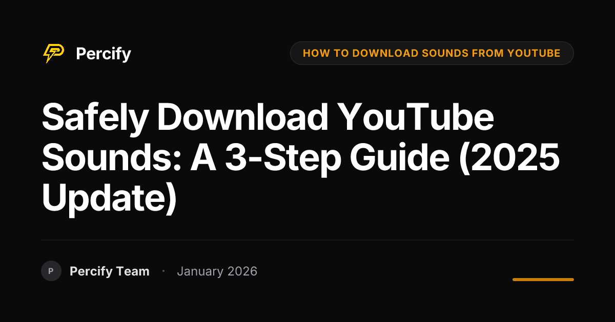 Safely Download YouTube Sounds: A 3-Step Guide (2025 Update) | Percify Blog