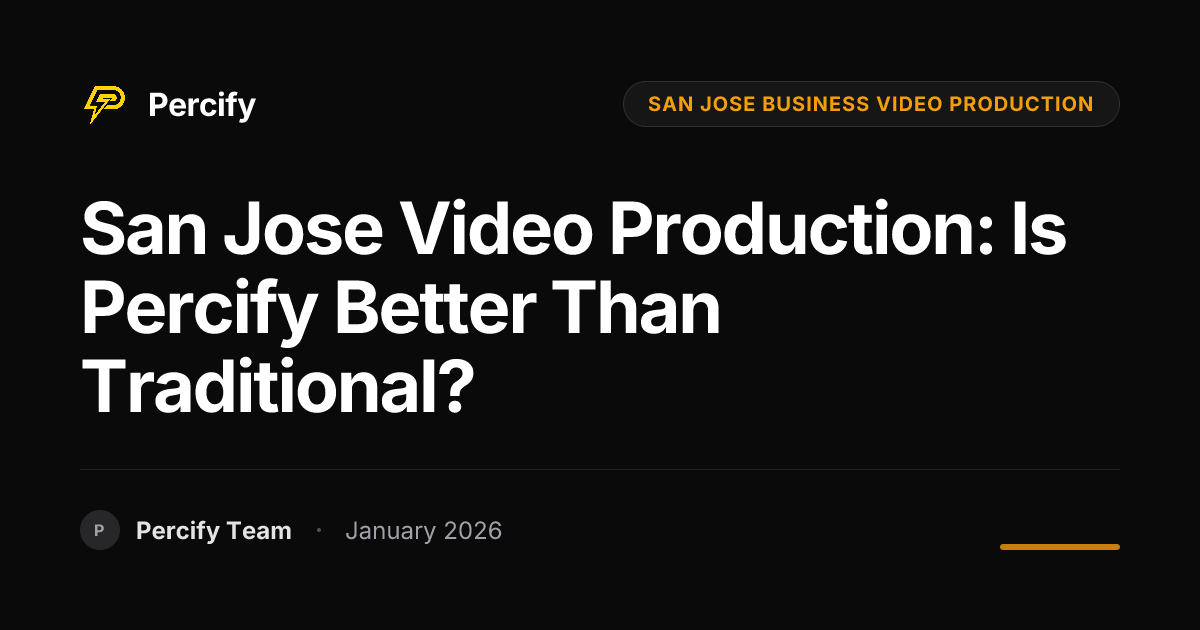 San Jose Video Production Is Percify Better Than Traditional