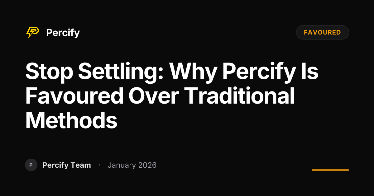 Stop Settling: Why Percify is Favoured Over Traditional Methods ...