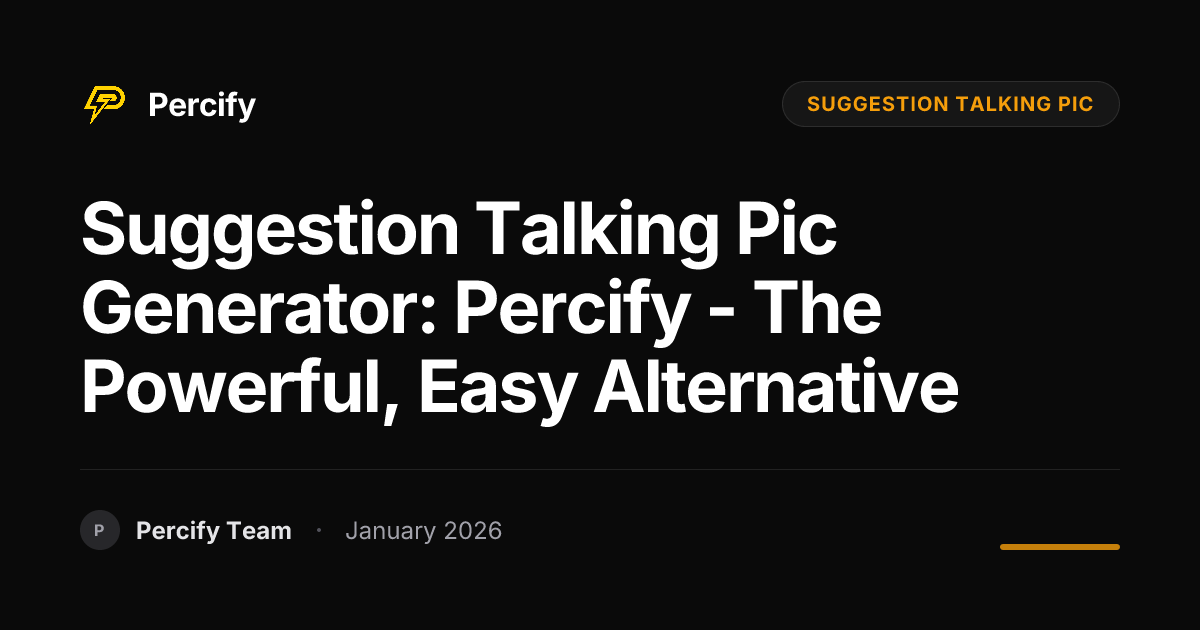 Suggestion Talking Pic Generator: Percify - The Powerful, Easy ...