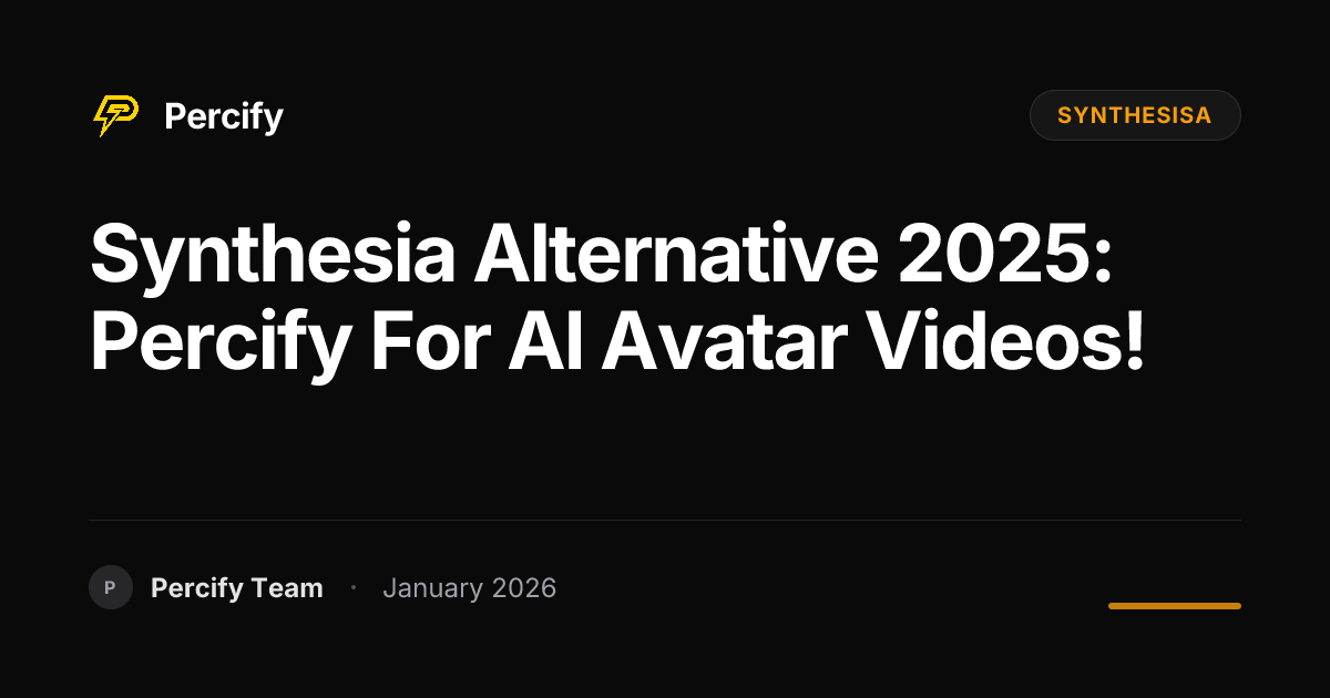 Synthesia Alternative 2025: Percify for AI Avatar Videos! | Percify Blog