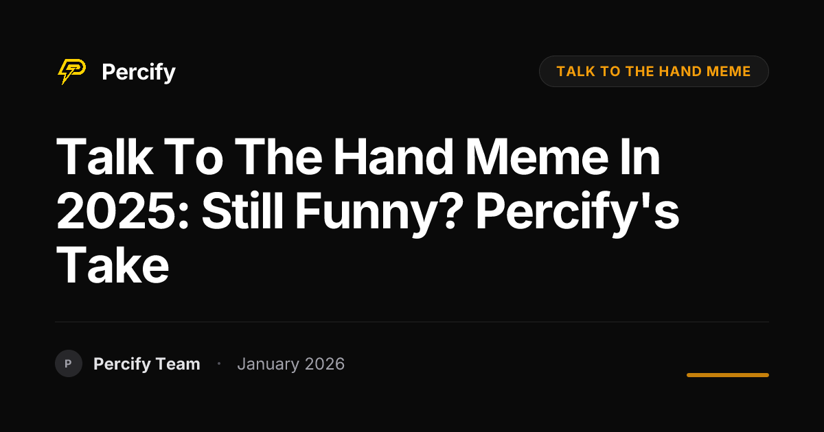 Talk to the Hand Meme in 2025: Still Funny? Percify's Take | Percify Blog