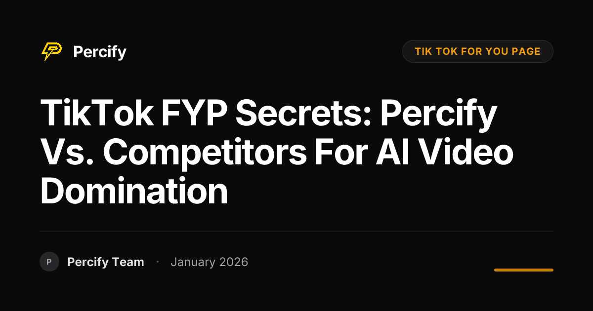 TikTok FYP Secrets: Percify vs. Competitors for AI Video Domination ...