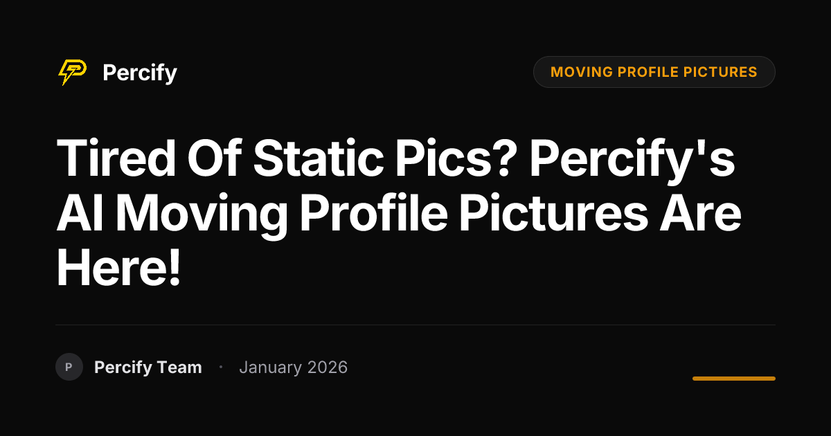 Tired of Static Pics? Percify's AI Moving Profile Pictures Are Here ...