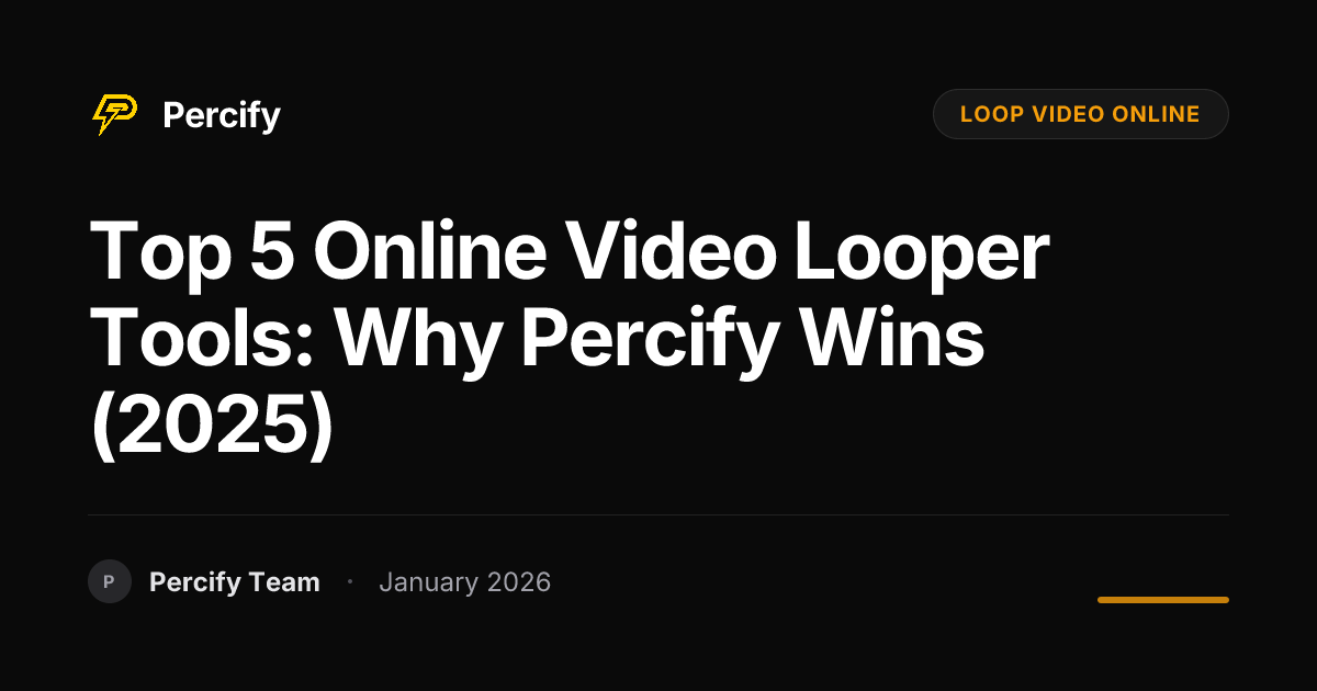 Top 5 Online Video Looper Tools: Why Percify Wins (2025) | Percify Blog