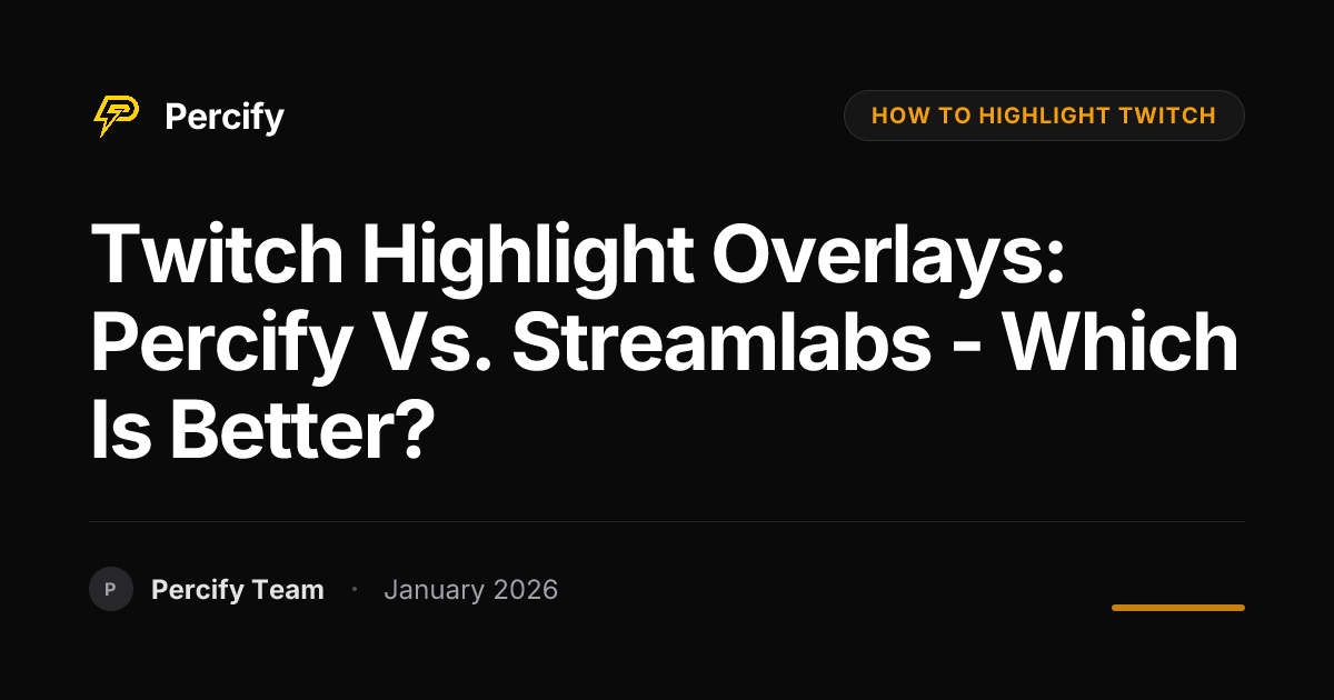 Twitch Highlight Overlays: Percify vs. Streamlabs - Which is Better ...