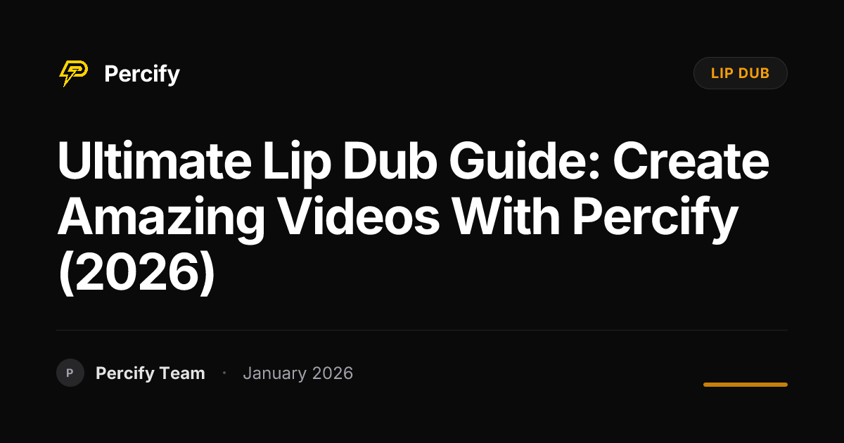 Ultimate Lip Dub Guide: Create Amazing Videos with Percify (2026 ...