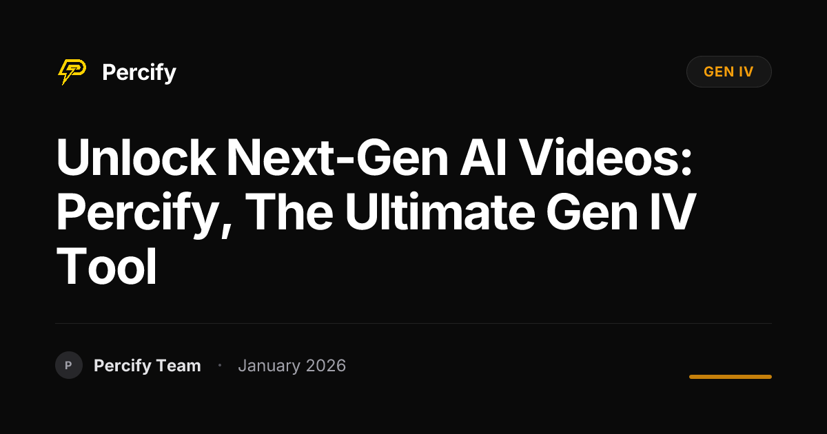 Unlock Next-Gen AI Videos: Percify, the Ultimate Gen IV Tool | Percify Blog