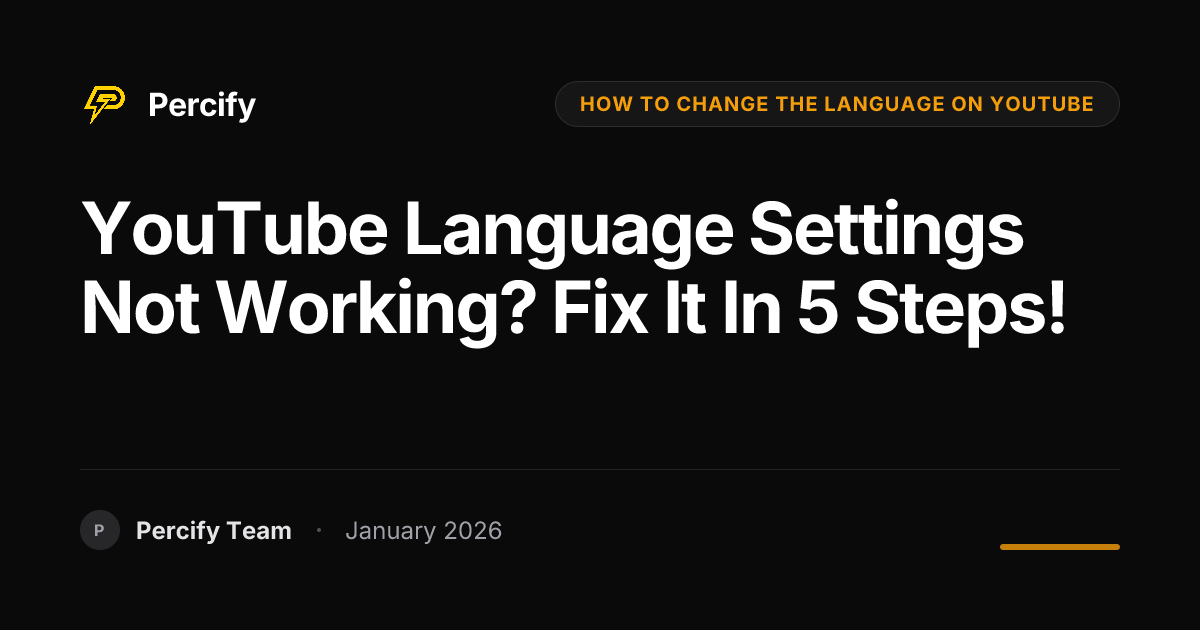 YouTube Language Settings Not Working? Fix it in 5 Steps! | Percify Blog